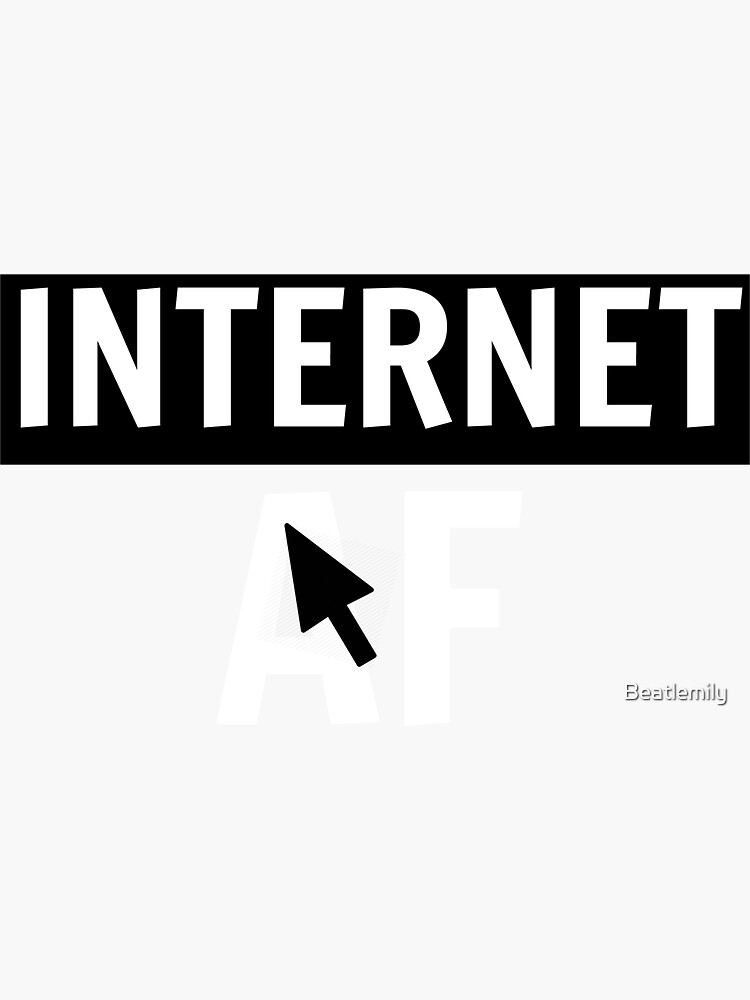 "Internet AF" Sticker by Beatlemily | Redbubble