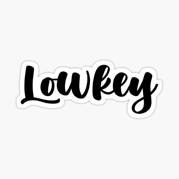 "Lowkey Sticker" Sticker for Sale by Molski | Redbubble