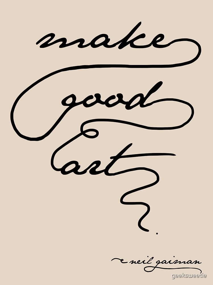 ""Make Good Art" - Neil Gaiman. Light tshirts" T-shirt for Sale by ...