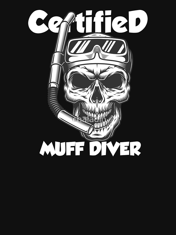 "CERTIFIED MUFF DIVER " Essential T-Shirt for Sale by chaladin | Redbubble