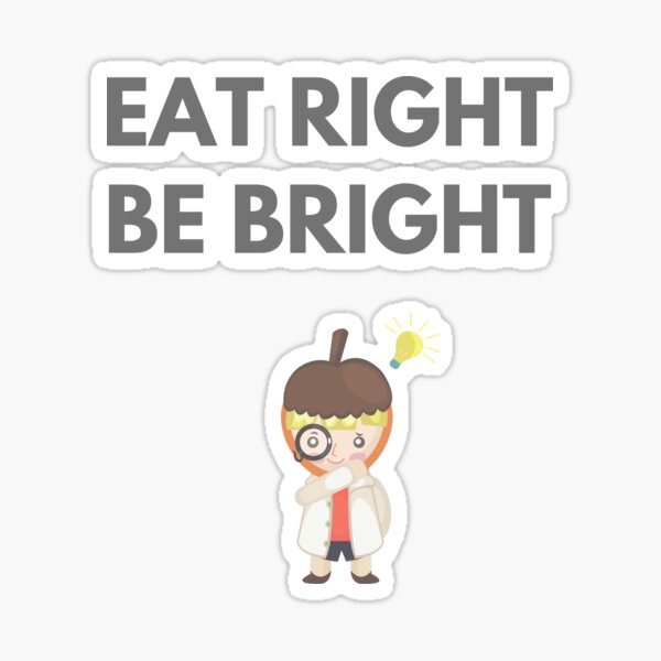 "Eat Right, Be Bright" Sticker by podlavadia | Redbubble