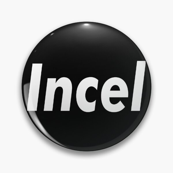 Incel Pins and Buttons | Redbubble