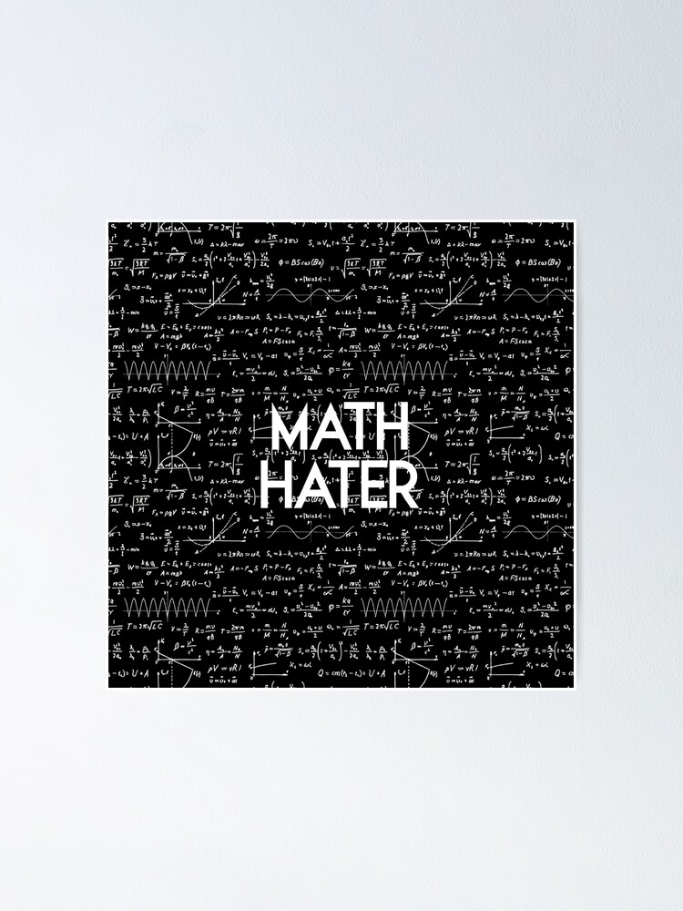 "Math Hater" Poster by volkaneeka | Redbubble
