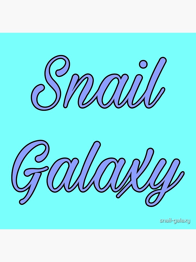 "snail galaxy - light blue - cursive" Poster for Sale by snail-galaxy ...
