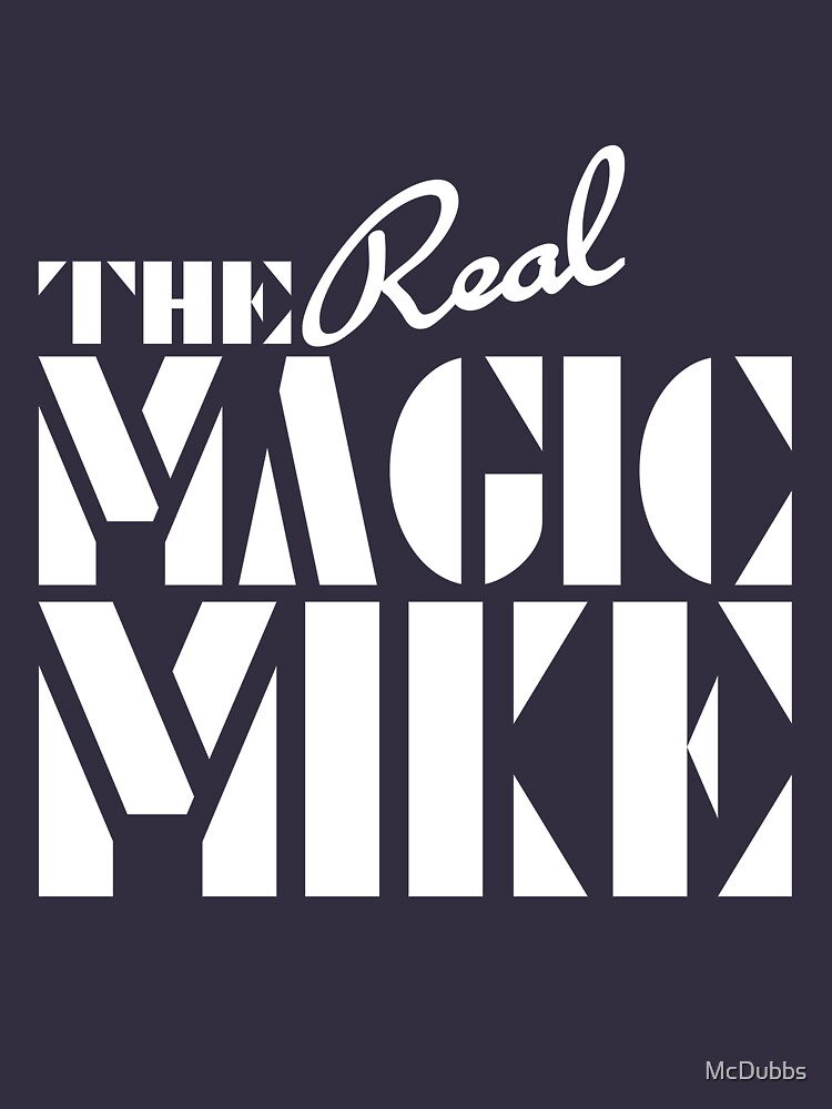 "The REAL Magic Mike" T-shirt for Sale by McDubbs | Redbubble | magic ...