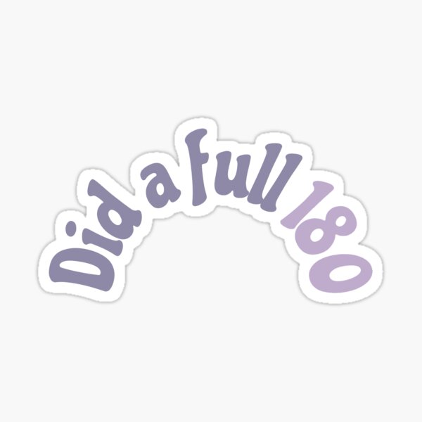 "TikTok "Did a full 180" " Sticker for Sale by ittrombino | Redbubble