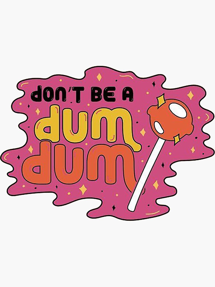 "Dum Dums" Sticker for Sale by caseyb2403 | Redbubble