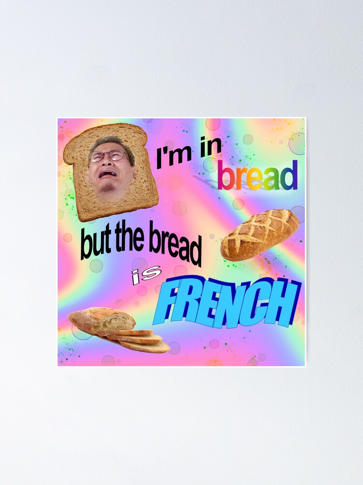 "French Bread Meme" Poster for Sale by JayAceAro | Redbubble