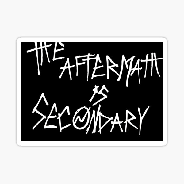 "Killy Joys "Aftermath is Secondary"" Sticker for Sale by mglinski ...
