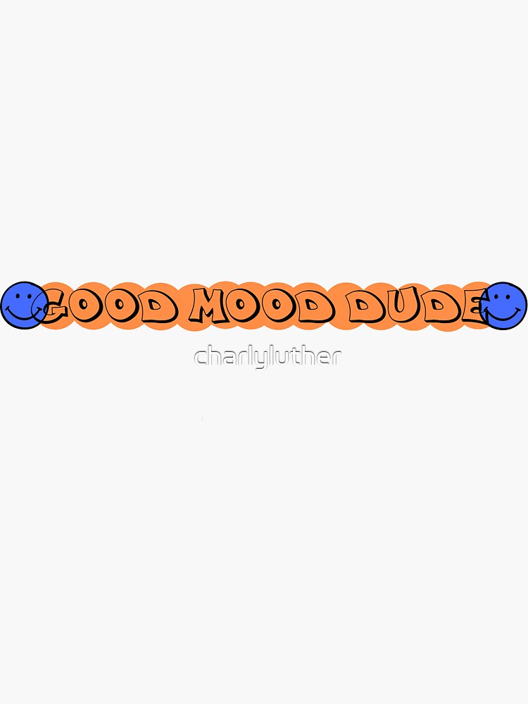 "GOOD MOOD DUDE (ORANGE)" Sticker for Sale by charlyluther | Redbubble