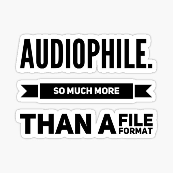 "Audiophile So Much More Than A File Format Black Text" Sticker by ...