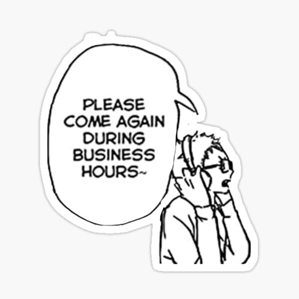 "business hours" Sticker for Sale by awholeidiot | Redbubble