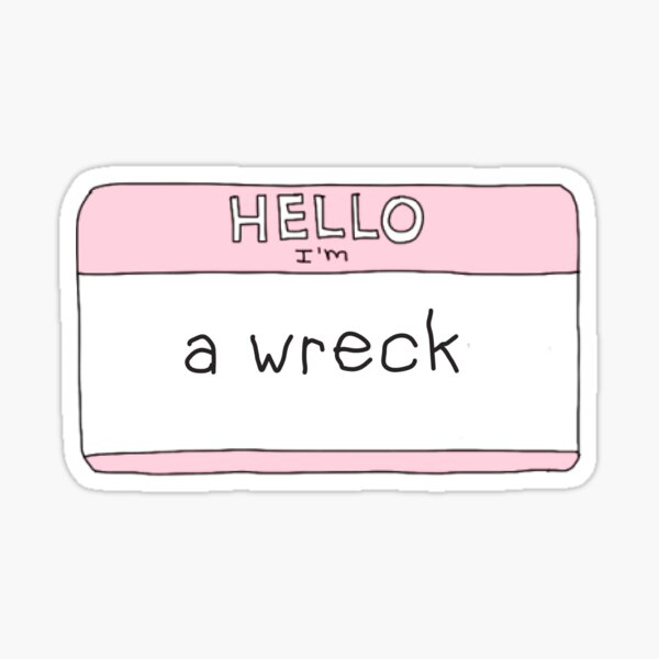 "Hello I'm a wreck| Name tag |Tumblr " Sticker by -wiseowl- | Redbubble