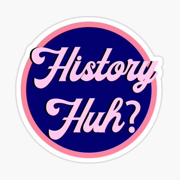 "HISTORY HUH? - RED WHITE AND ROYAL BLUE" Sticker for Sale by izzytyga ...
