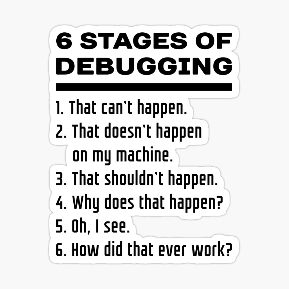 Six Stages of Debugging Funny Software Development Design Black Text