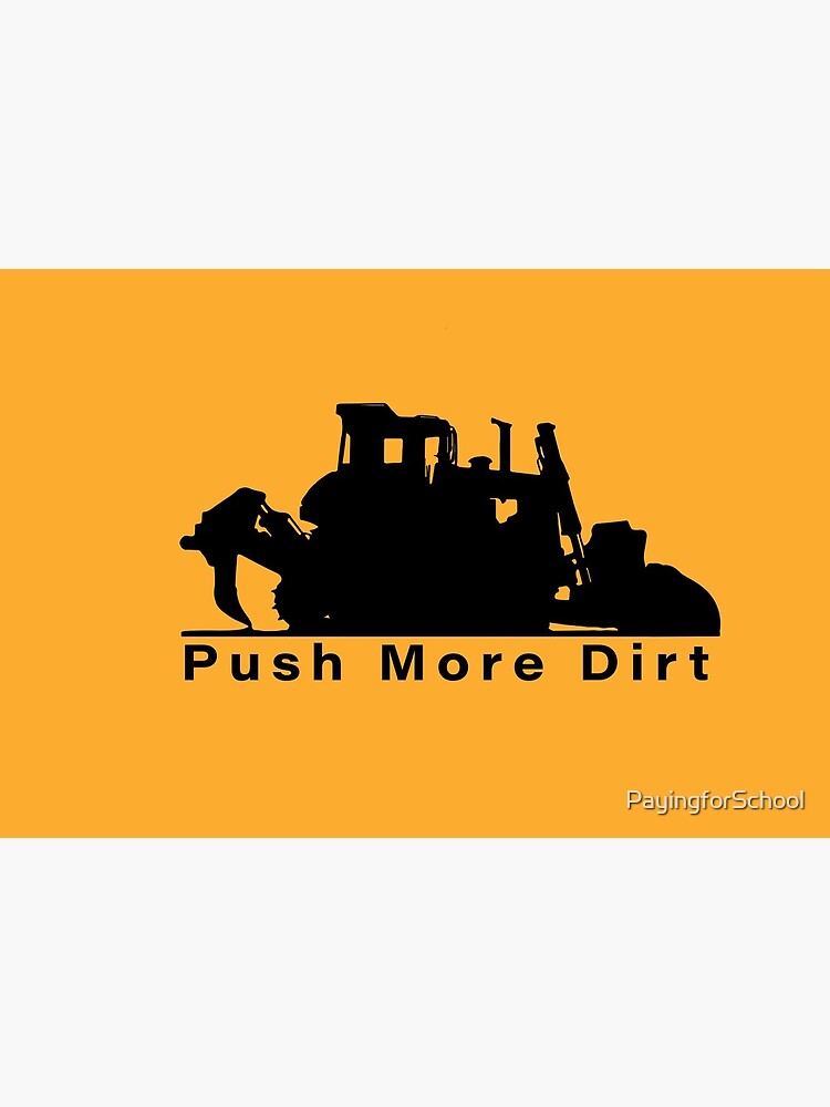 "Push More Dirt Bulldozer" Mask for Sale by PayingforSchool | Redbubble