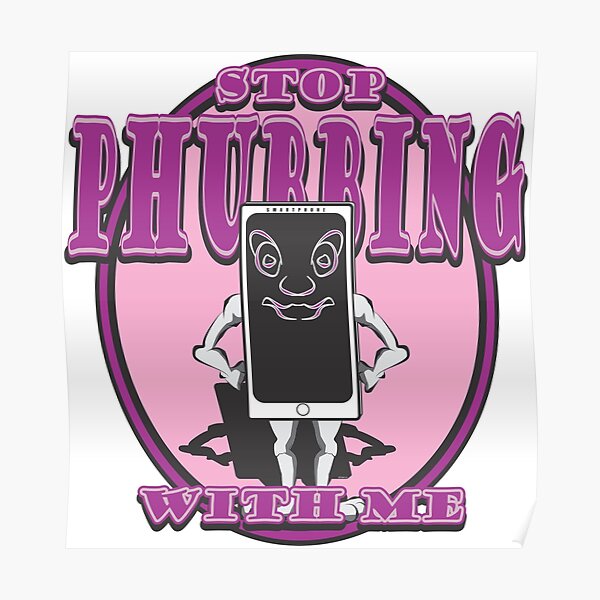 "STOP PHUBBING WITH ME - #2" Poster by MontanaJack | Redbubble