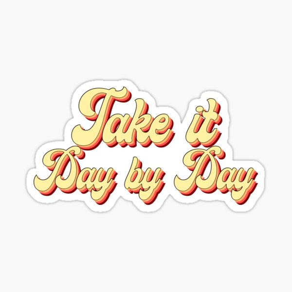 "Take it day by day" Sticker for Sale by rachpetes | Redbubble