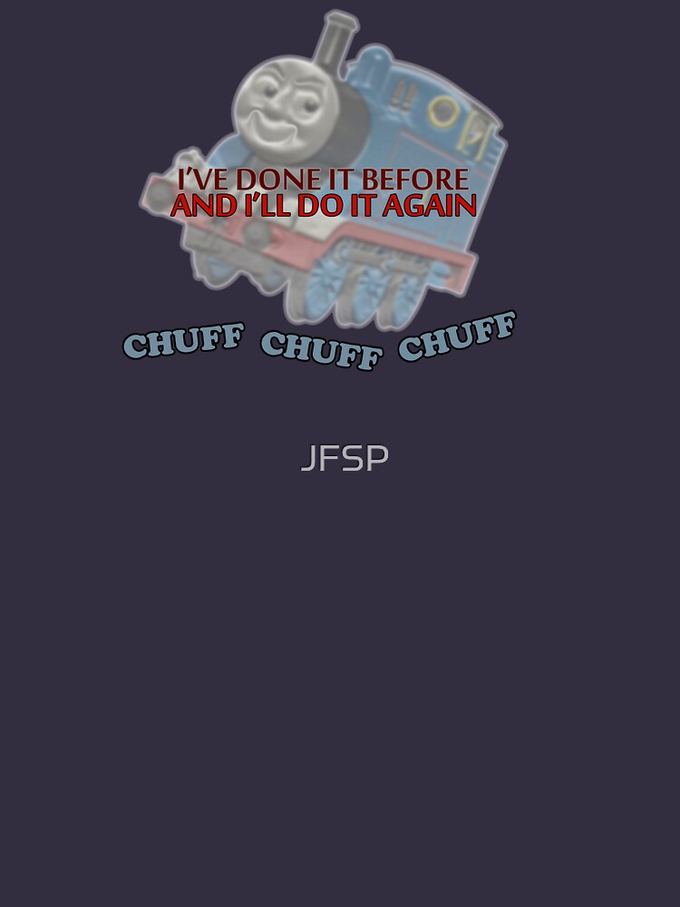 "CHUFF CHUFF CHUFF" T-shirt for Sale by JFSP | Redbubble | thomas t ...