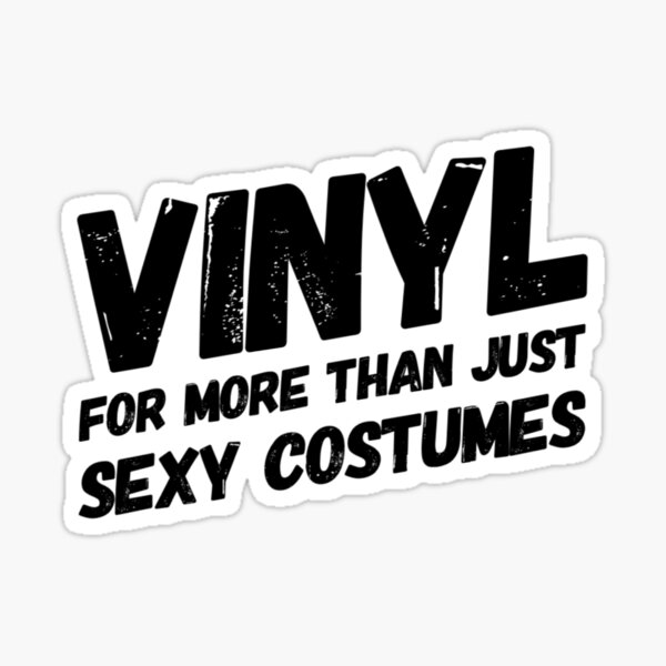 Vinyl For More Than Just Just Sexy Costumes White Text Sticker For Sale By Twmbdesigns Redbubble