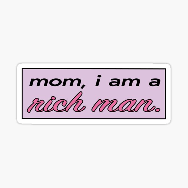 "mom i am a rich man sticker" Sticker by 333olive | Redbubble