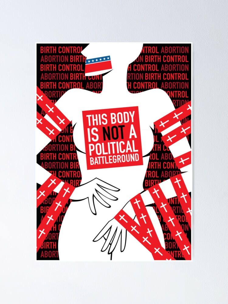 "This Body is Not a Political Battleground" Poster for Sale by ...