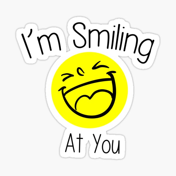 "Im Smiling At You Funny Smiling Emoji" Sticker for Sale by NAJIBOSS ...