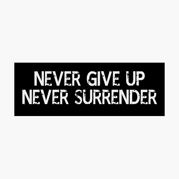 Never Surrender Wall Art | Redbubble