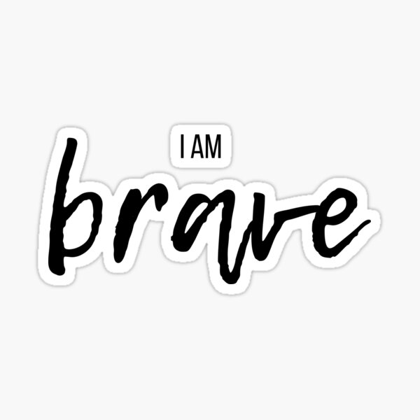 "brave" Sticker for Sale by mschneids101 | Redbubble