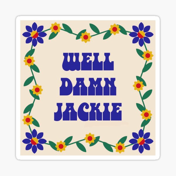 "that 70s show // well damn jackie" Sticker for Sale by JulianaM14 ...