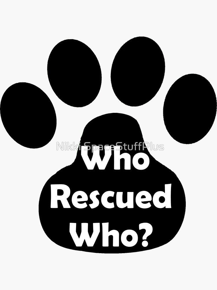 "Who Rescued Who? In Black." Sticker for Sale by Spacestuffplus | Redbubble