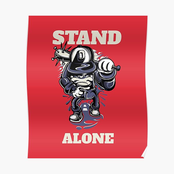 "Stand Alone " Poster by Yashwantha | Redbubble