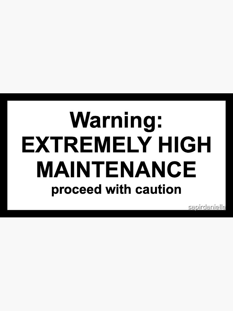 "Extremely High Maintenance" Sticker for Sale by sapirdanielle | Redbubble