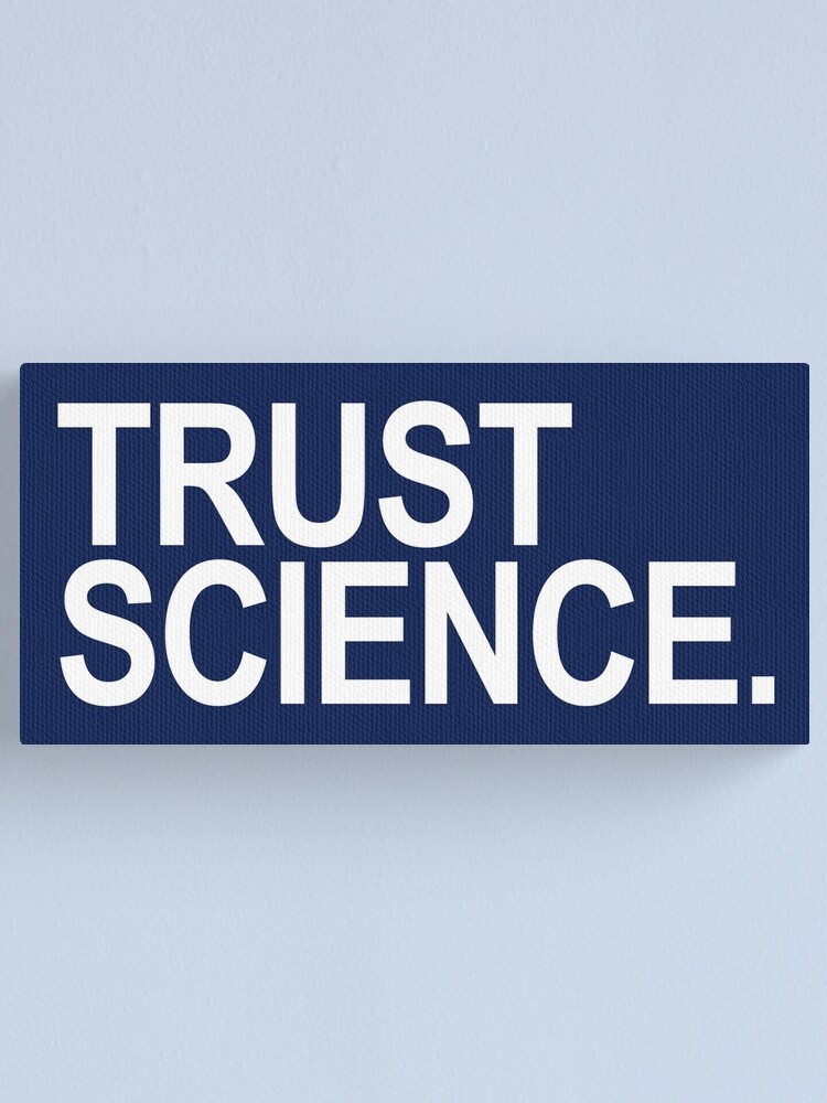 "Trust Science (BLUE BG)" Canvas Print for Sale by Thelittlelord ...
