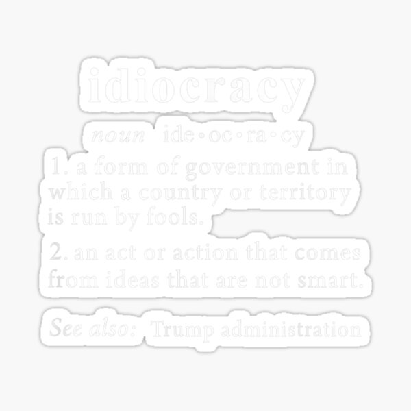 "Anti Trump Idiocracy Definition" Sticker for Sale by oliviernandez ...