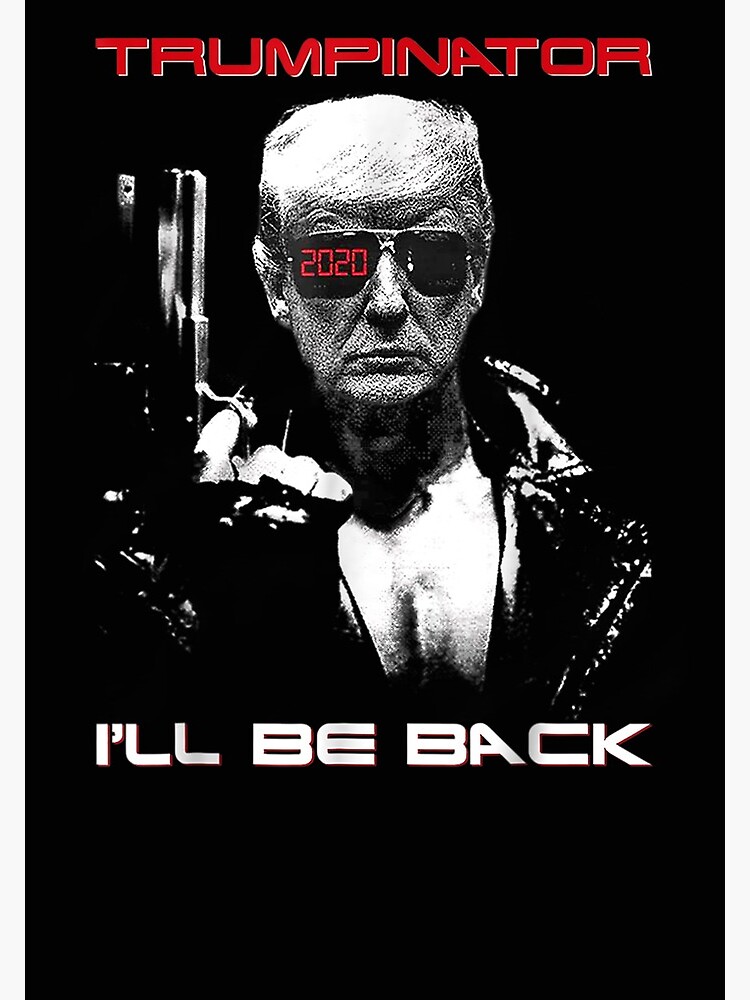 "Donald Trump 2020 Trumpinator I'll Be Back" Canvas Print for Sale by ...