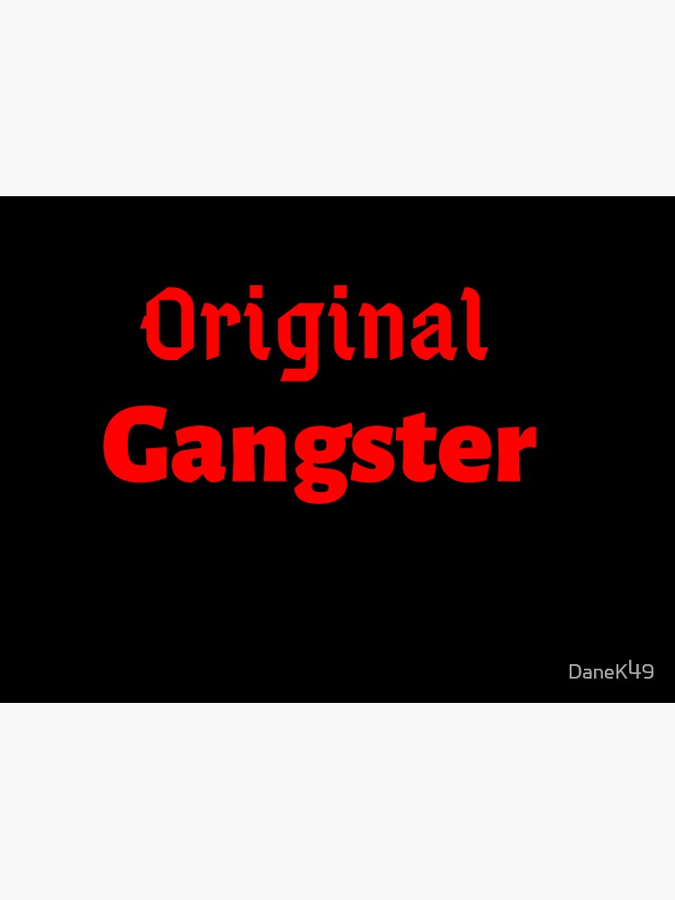 "Original Gangster " Sticker for Sale by DaneK49 | Redbubble