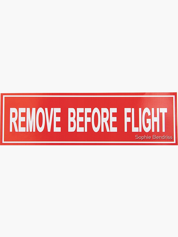 "remove before flight" Sticker for Sale by sophiebendriss | Redbubble