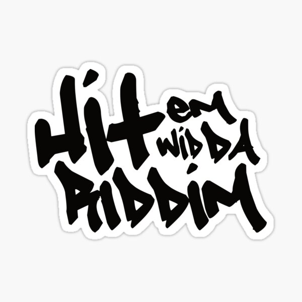 "Hit Em Wid Da Riddim Black" Sticker for Sale by ArtOfGrime | Redbubble