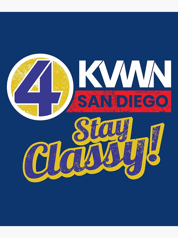 "KVWN News Team Stay Classy San Diego " Poster for Sale by jtrenshaw ...
