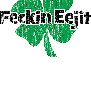 "Feckin Eejit" Sticker for Sale by HolidayT-Shirts | Redbubble