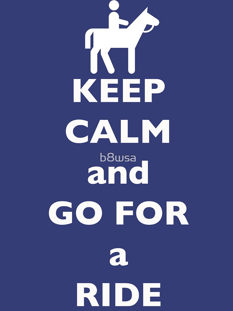 "Keep Calm and Go For a Ride" T-shirt by b8wsa | Redbubble