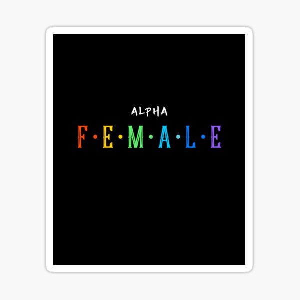 "ALPHA FEMALE" Sticker for Sale by MRosito | Redbubble