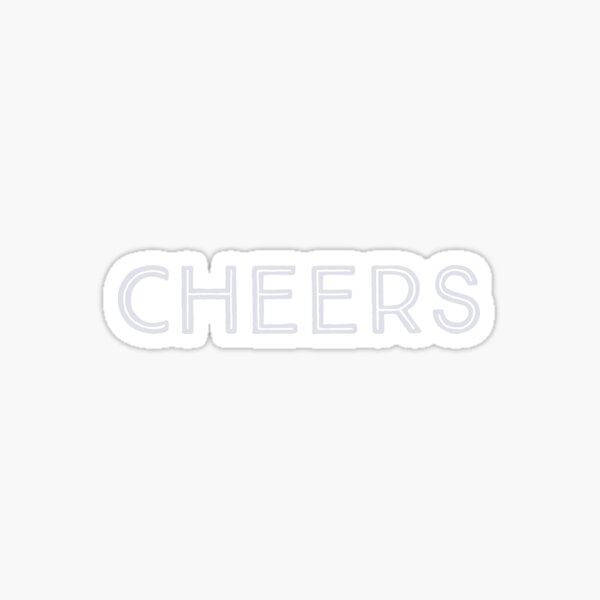 "Cheers Design" Sticker for Sale by MissDewi | Redbubble