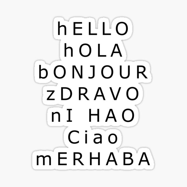 "Hello, Hola, Bonjour, Zdravo, Ni Hao, Ciao, Merhaba" Sticker for Sale ...