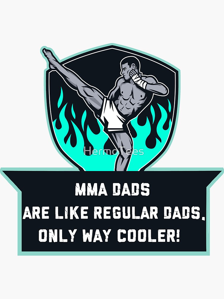 "MMA Dads Are Like Regulars Dads, Only Way Cooler! Father's Day Design ...