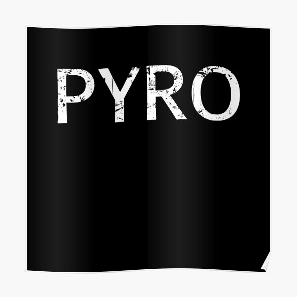 "Pyro" Poster by bkroijer | Redbubble