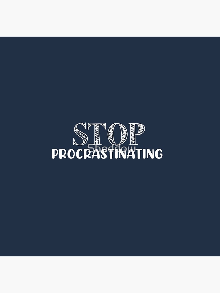 "Stop Procrastinating (White)" Poster for Sale by Shoddow | Redbubble