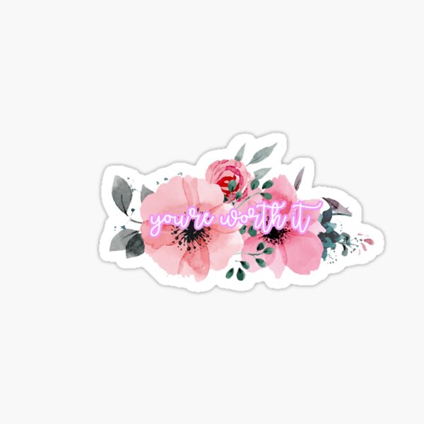 "you're worth it" Sticker by aecoulson | Redbubble