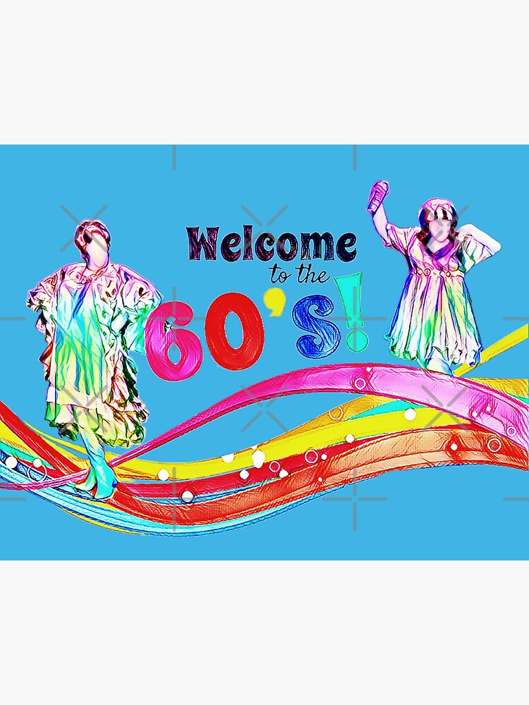 "Welcome To The 60s!" Art Print for Sale by Meagan Samuelson | Redbubble